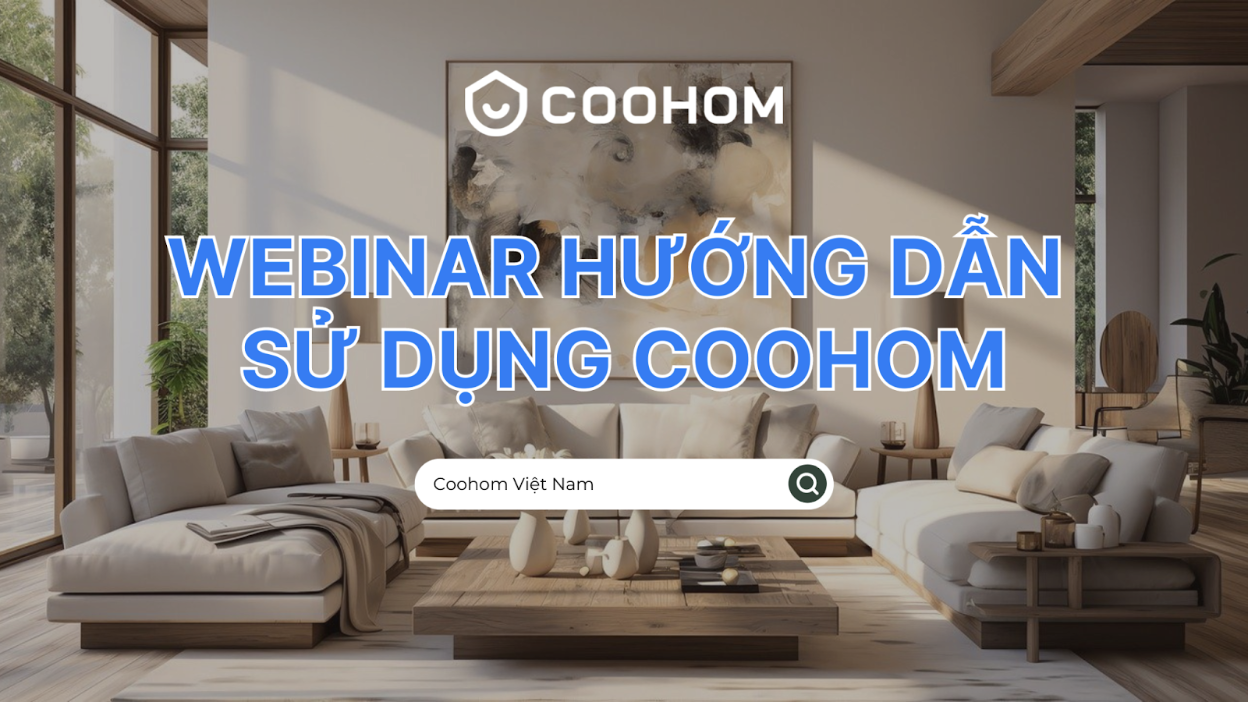 Webinar Hướng Dẫn Sử Dụng Coohom Bằng Tiếng Việt – COOHOM BLOG